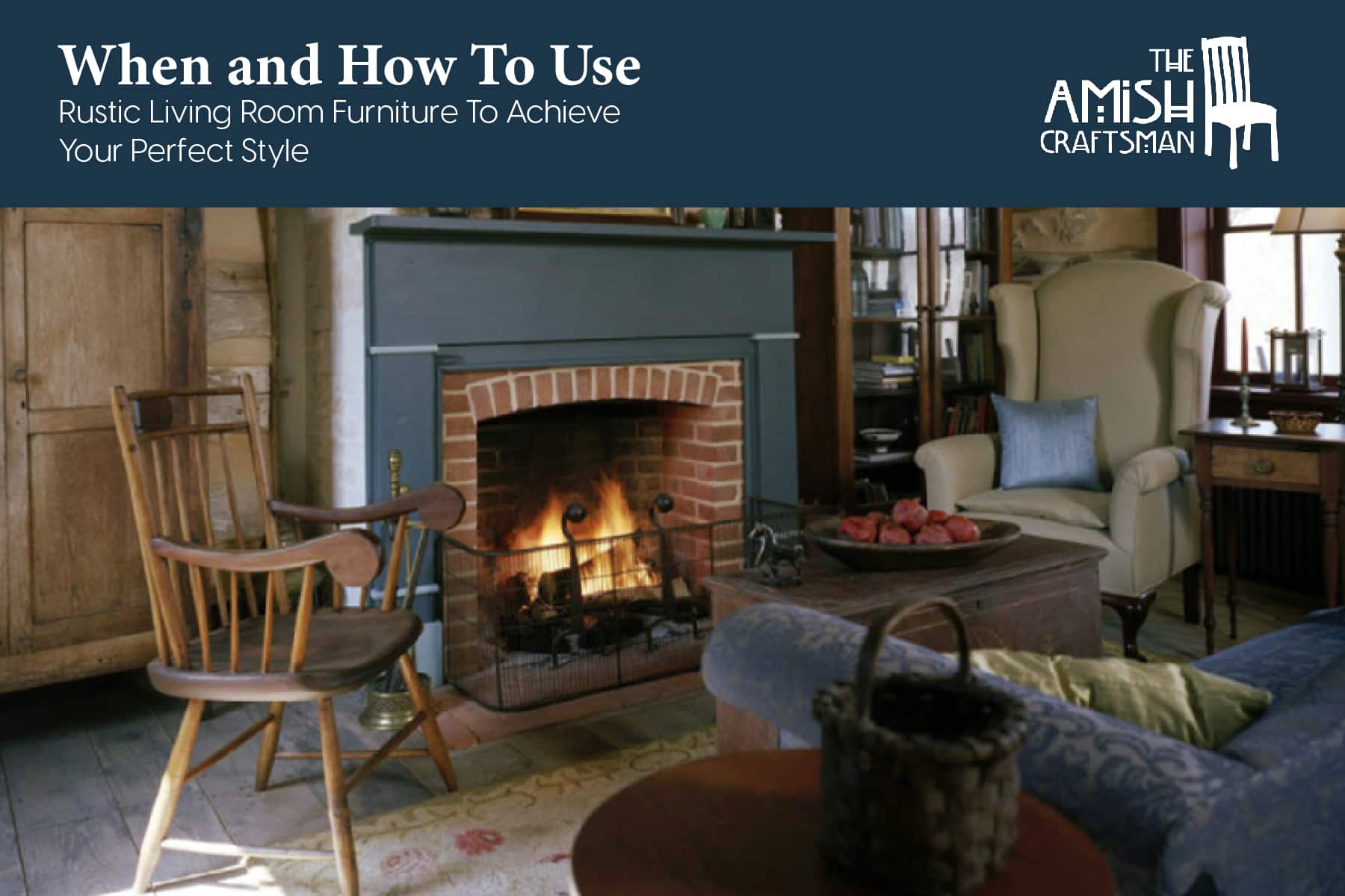 How To Style & Design With Rustic Furniture - The Amish Craftsman